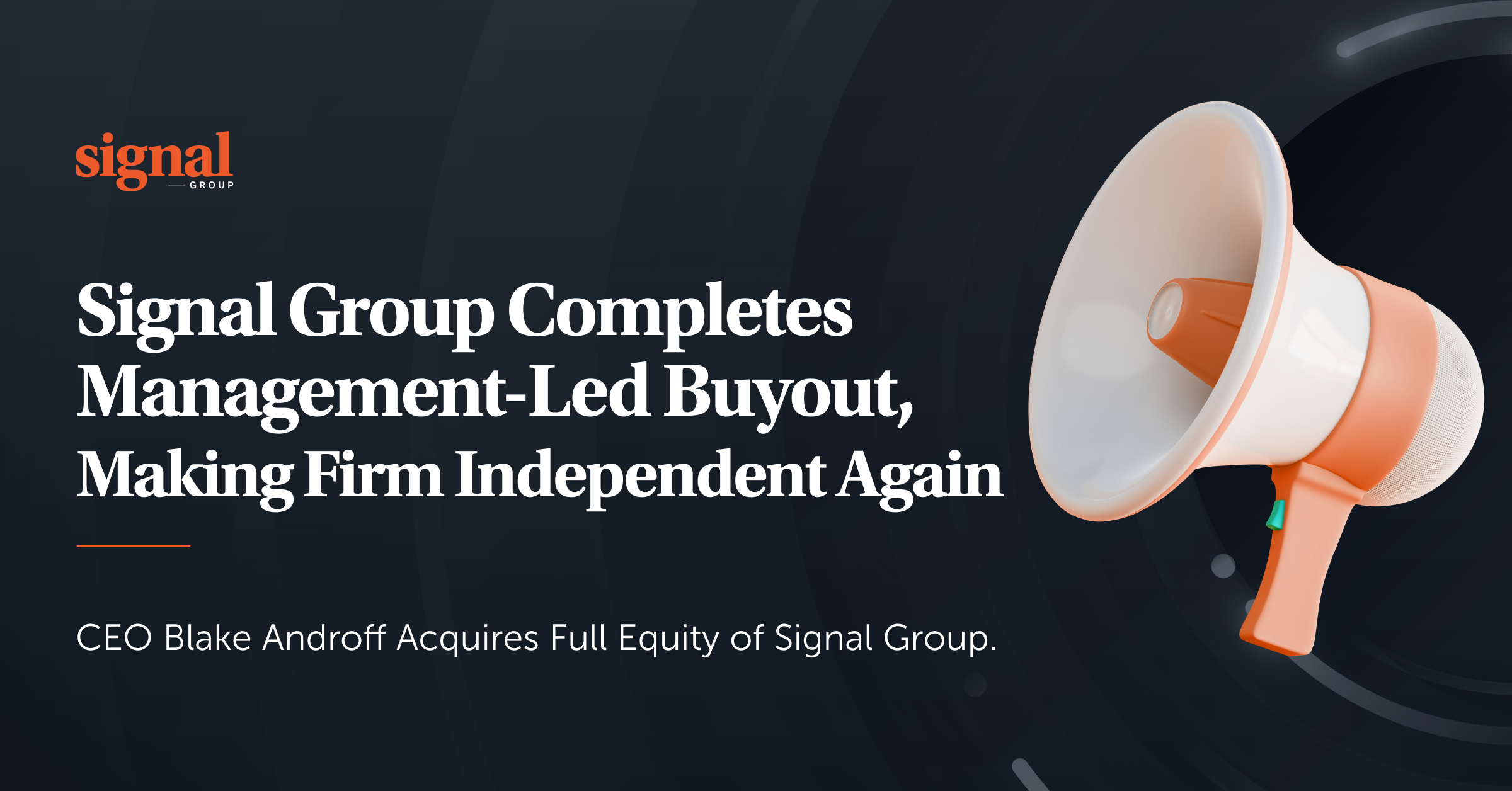 Signal Group Completes Management-Led Buyout, Making Firm Independent ...